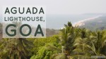 Aguada lighthouse in Goa; a videotrip – INDIVUE – travel & art